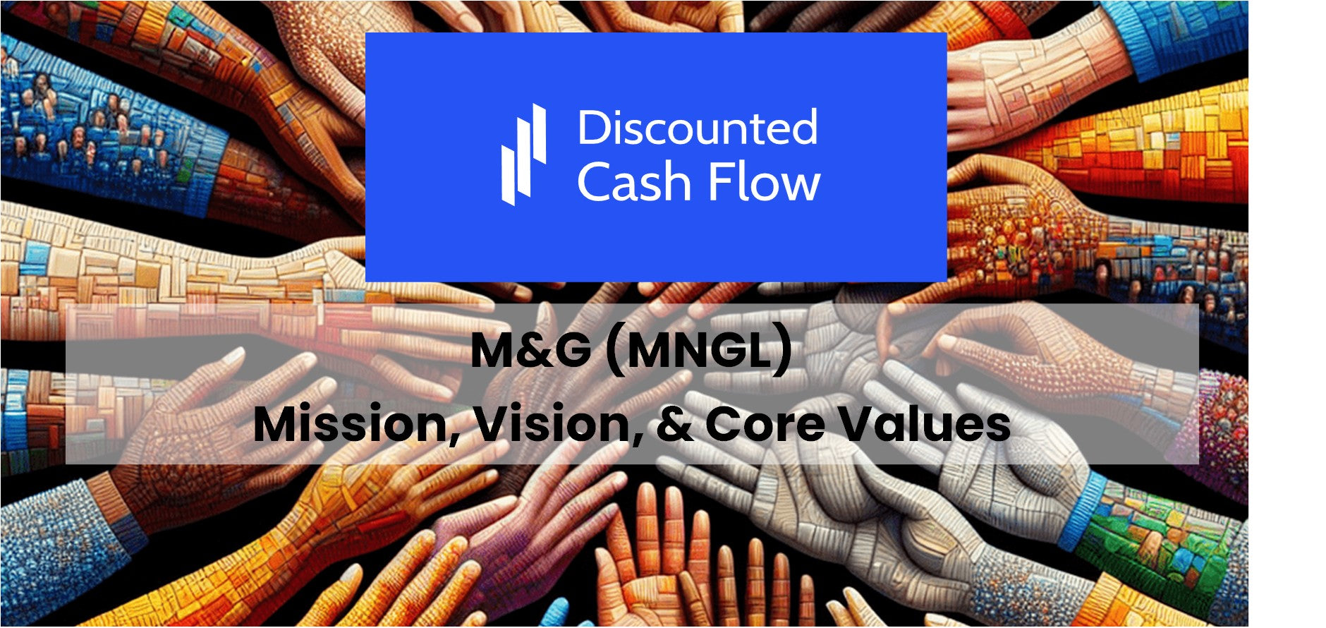 Mission Statement, Vision, & Core Values (2026) of M&G (MNGL)