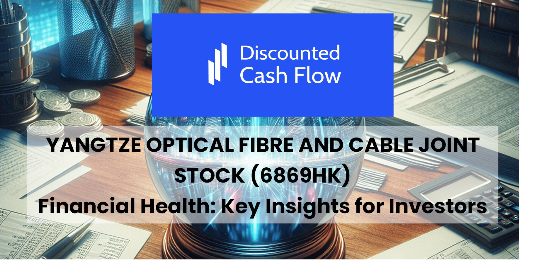 Breaking Down Yangtze Optical Fibre And Cable Joint Stock (6869HK ...