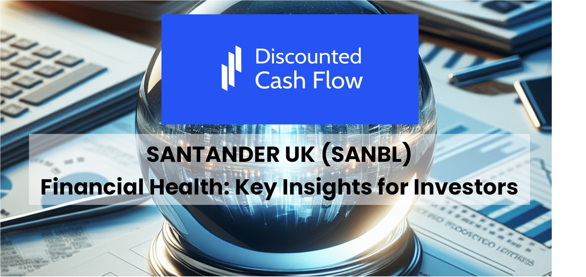 Breaking Down Santander UK (SANBL) Financial Health: Key Insights for ...